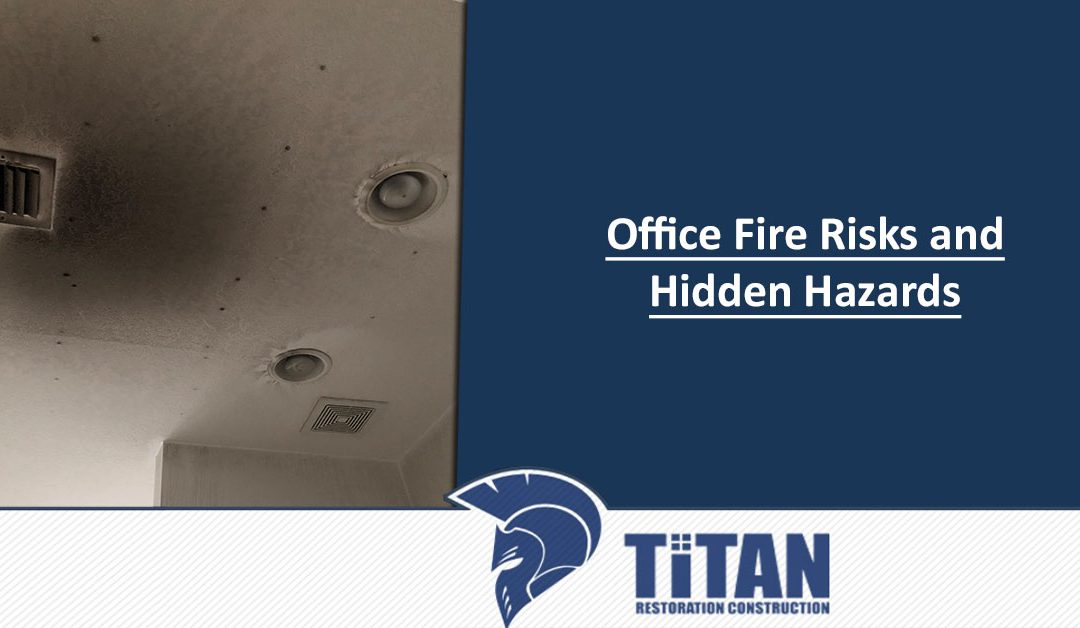 Office Fire Risks and Hidden Hazards - Titan Restoration Construction