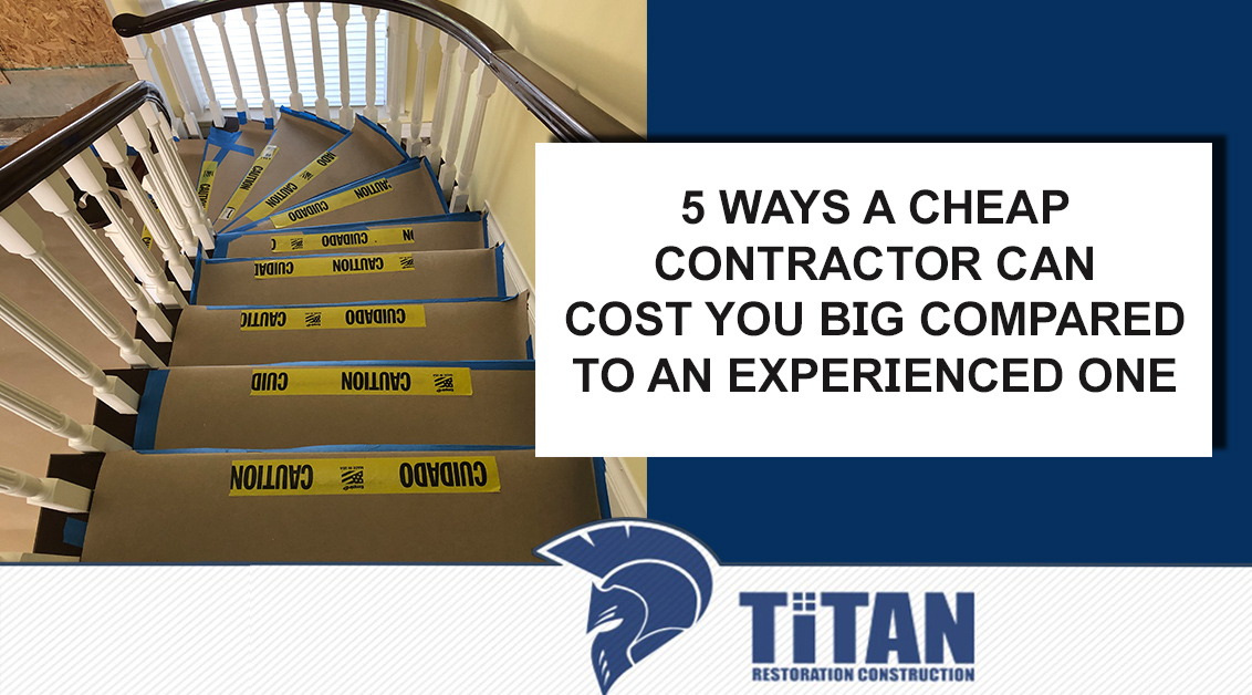 5 Ways a Cheap Contractor Can Cost You Big Compared To An Experienced One